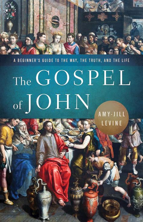 The Gospel Of John A Beginners Guide To The Way The Truth And The