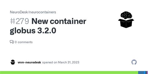 New Container Globus 320 · Issue 279 · Neurodeskneurocontainers · Github