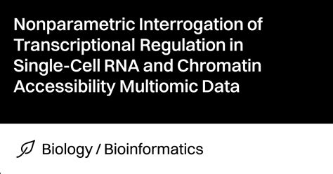 Nonparametric Interrogation Of Transcriptional Regulation In Single Cell Rna And Chromatin