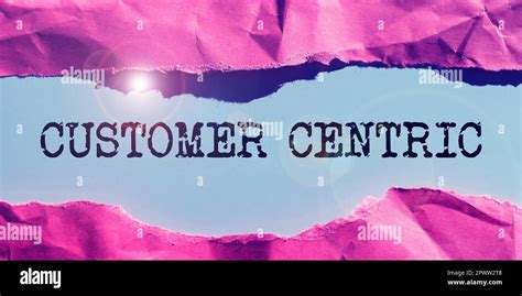 Inspiration Showing Sign Customer Centric Word Written On Process Of Looking After Customers To