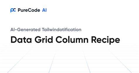build great tailwindotification data grid column recipe components