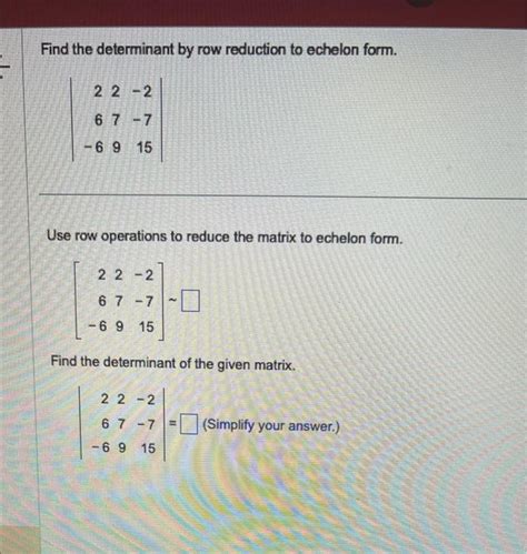 Solved Find The Determinant By Row Reduction To Echelon