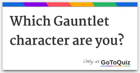 Which Gauntlet Character Are You Which Gauntlet Character Are You