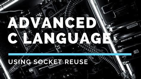 Advanced C Reusable Socket Connection Using Socket Reuse To