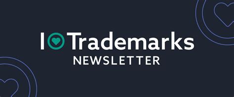 i ♡ trademarks newsletter issue 324