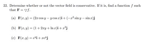 solved determine whether or not the vector field is