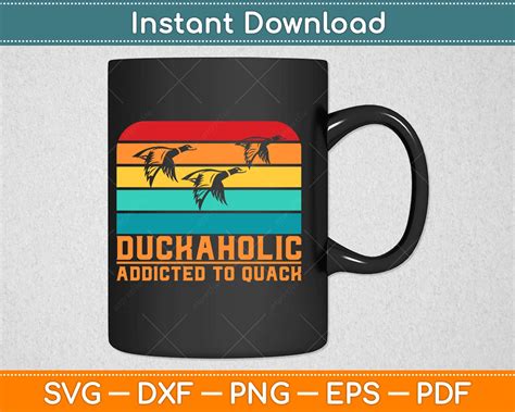 Duckaholic Addicted To Quack Funny Duck Hunting Svg Design Digital Cut File Artprintfile
