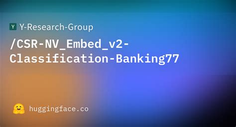 Y Research Groupcsr Nvembedv2 Classification Banking77 · Hugging Face