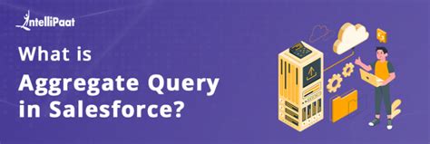 What Is Aggregate Query In Salesforce Intellipaat