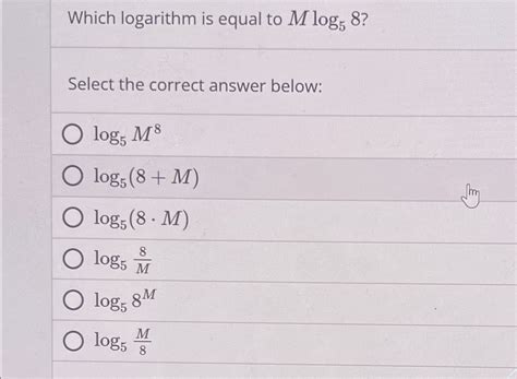 Solved Which Logarithm Is Equal To Mlog58 Select The