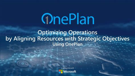 Optimizing Operations By Aligning Resources With Strategic Objectives Using Oneplan Webinar