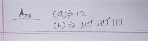 Solved A What Number Is Missing From The Frequency Column For Maths B Draw The Tally To Show