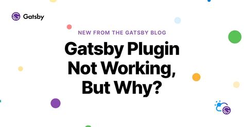 Gatsby Plugin Not Working But Why Gatsby