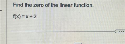 Solved Find The Zero Of The Linear Function F X X Chegg
