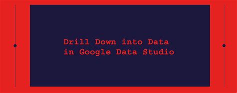 Drill Down Into Data In Google Data Studio