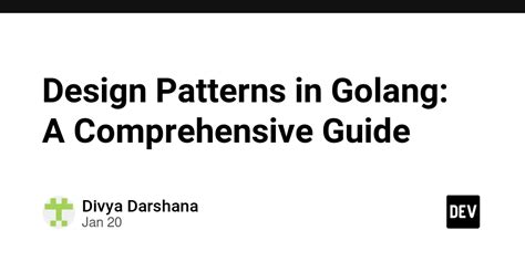 Design Patterns In Golang A Comprehensive Guide DEV Community