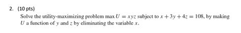 Solved 10 Pts Solve The Utility Maximizing Problem
