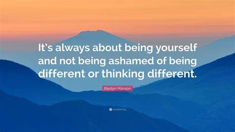 Marilyn Manson Quote Its Always About Being Yourself And Not Being