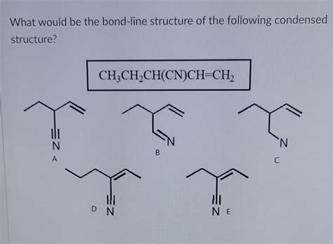 Solved What Would Be The Bond Line Structure Of The