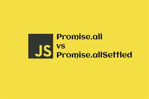 Difference Between Promiseall And Promiseallsettled