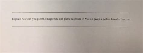 Solved Explain How Can You Plot The Magnitude And Phase Chegg