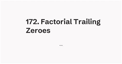 172 factorial trailing zeroes