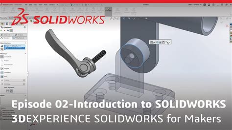 Makers Tutorial Series Episode 02 Introduction To Solidworks Youtube