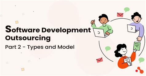 Software Development Outsourcing 2 Types And Models Ezyspot