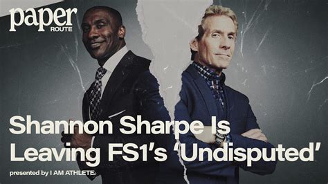 Shannon Sharpe Is Leaving Skip Bayless And Fs1s Undisputed Paper