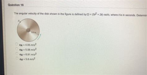 solved question 16 the angular velocity of the disk shown in