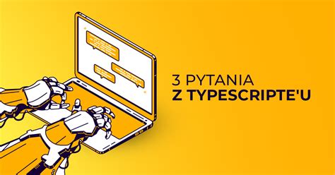 typescript 3 pytania z rozmowy kwalifikacyjnej