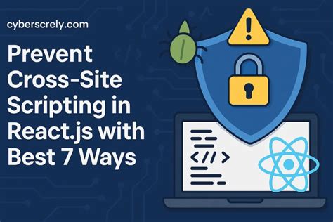 Prevent Cross Site Scripting In Reactjs With Best 7 Ways