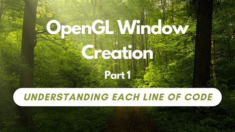 Mastering Opengl Window Creation Understanding Each Line Of Code — Part 1 Code And Magic Medium