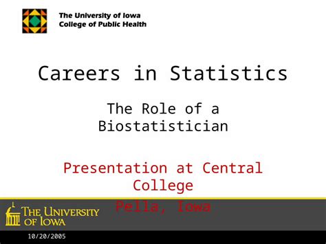 Ppt 10202005 Careers In Statistics The Role Of A Biostatistician