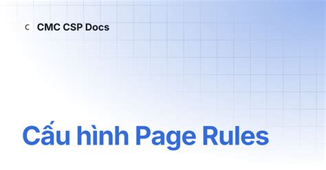 cấu hình page rules cmc csp docs