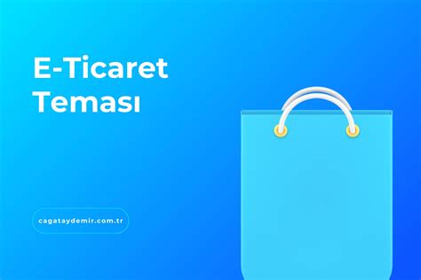 E Ticaret Teması Çağatay Demİr