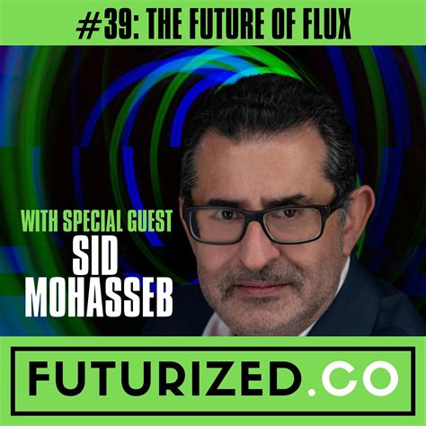 Sid Mohasseb Guest Futurized Podcast