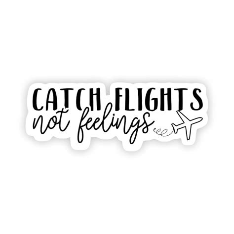 Catch Flights Not Feelings Stickers Stickermirchi Com