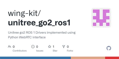 Github Wing Kitunitreego2ros1 Unitree Go2 Ros 1 Drivers Implemented Using Python Webrtc