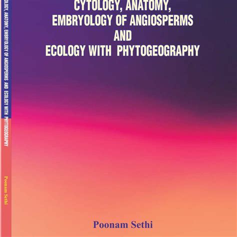 Cytology Anatomy Embryology Of Angiosperms And Ecology With