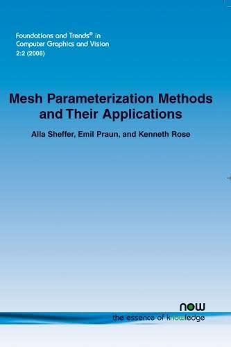 Mesh Parameterization Methods And Their Applications Foundations And Trendsr In Computer