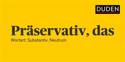Präservativ Rechtschreibung, Bedeutung, Definition, Herkunft | Duden