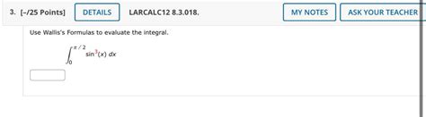 Solved Use Walliss Formulas To Evaluate The Integral