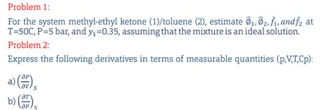Solved For the system methyl-ethyl ketone (1)/toluene (2), | Chegg.com