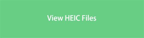 How To View HEIC Files Effortlessly Remarkable Guide