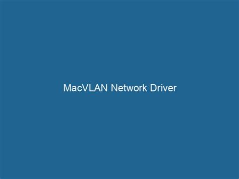 Macvlan Network Driver Dockerpros