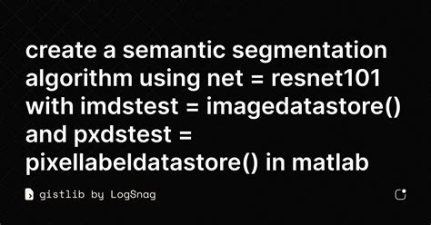 Gistlib Create A Semantic Segmentation Algorithm Using Net Resnet101 With Imdstest
