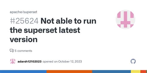 Not Able To Run The Superset Latest Version · Issue 25624 · Apache