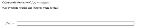 Calculate The Derivative Of Fxsinh6xuse