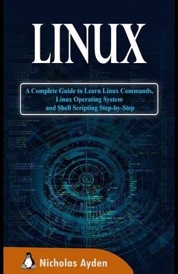 Buy Linux A Complete Guide To Learn Linux Commands Linux Operating System And Shell Scripting